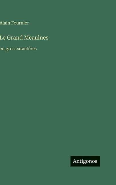 Le Grand Meaulnes: en gros caractères, (Hardcover) - Walmart.com