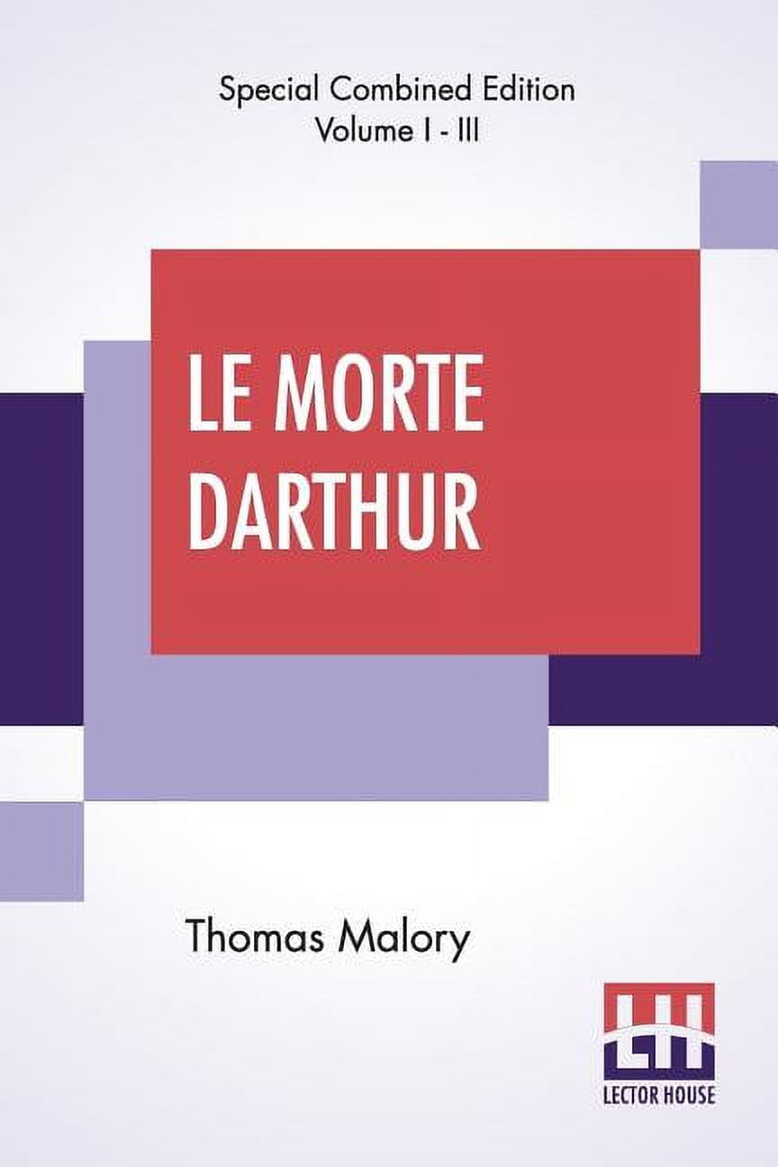 Le Morte Darthur (Complete): Sir Thomas Malory'S Book Of King Arthur ...