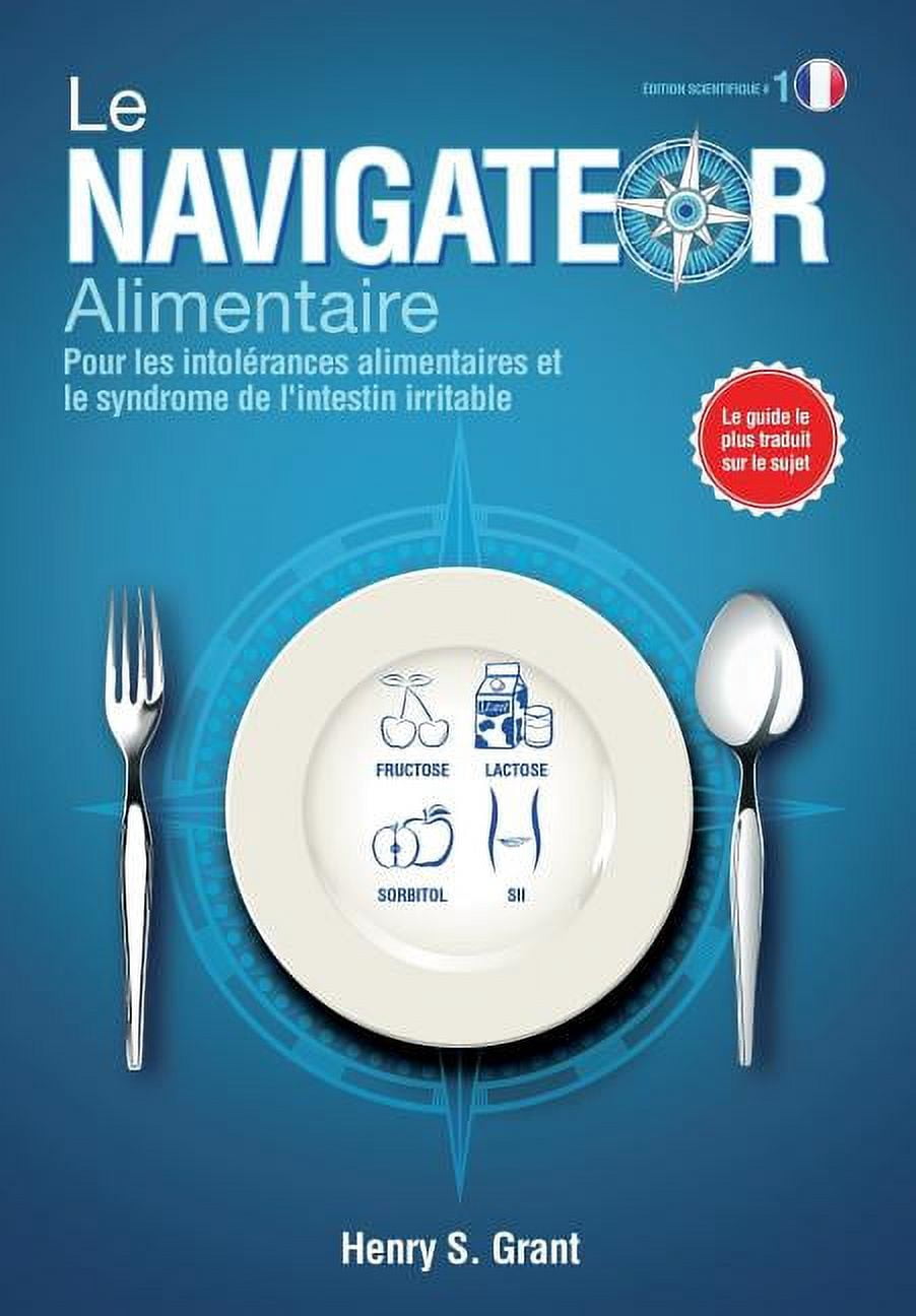 LE NAVIGATEUR ALIMENTAIRE [édition scientifique]: Pour les intolrances ...