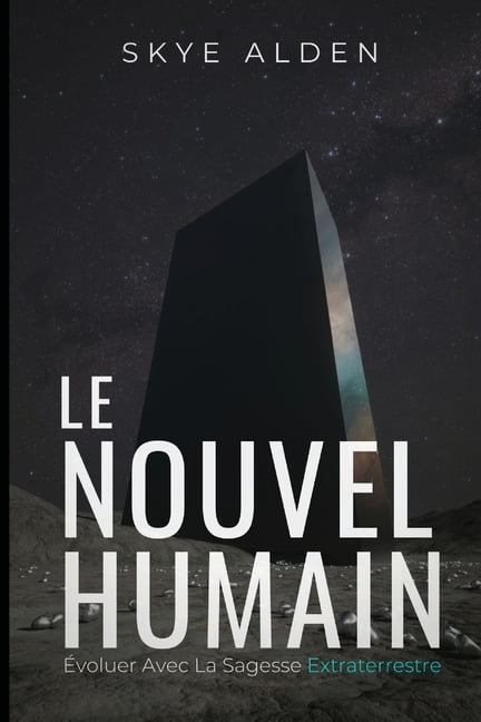 The New Human / Le Nouvel Humain: Evolving with Alien Wisdom / Ã voluer ...