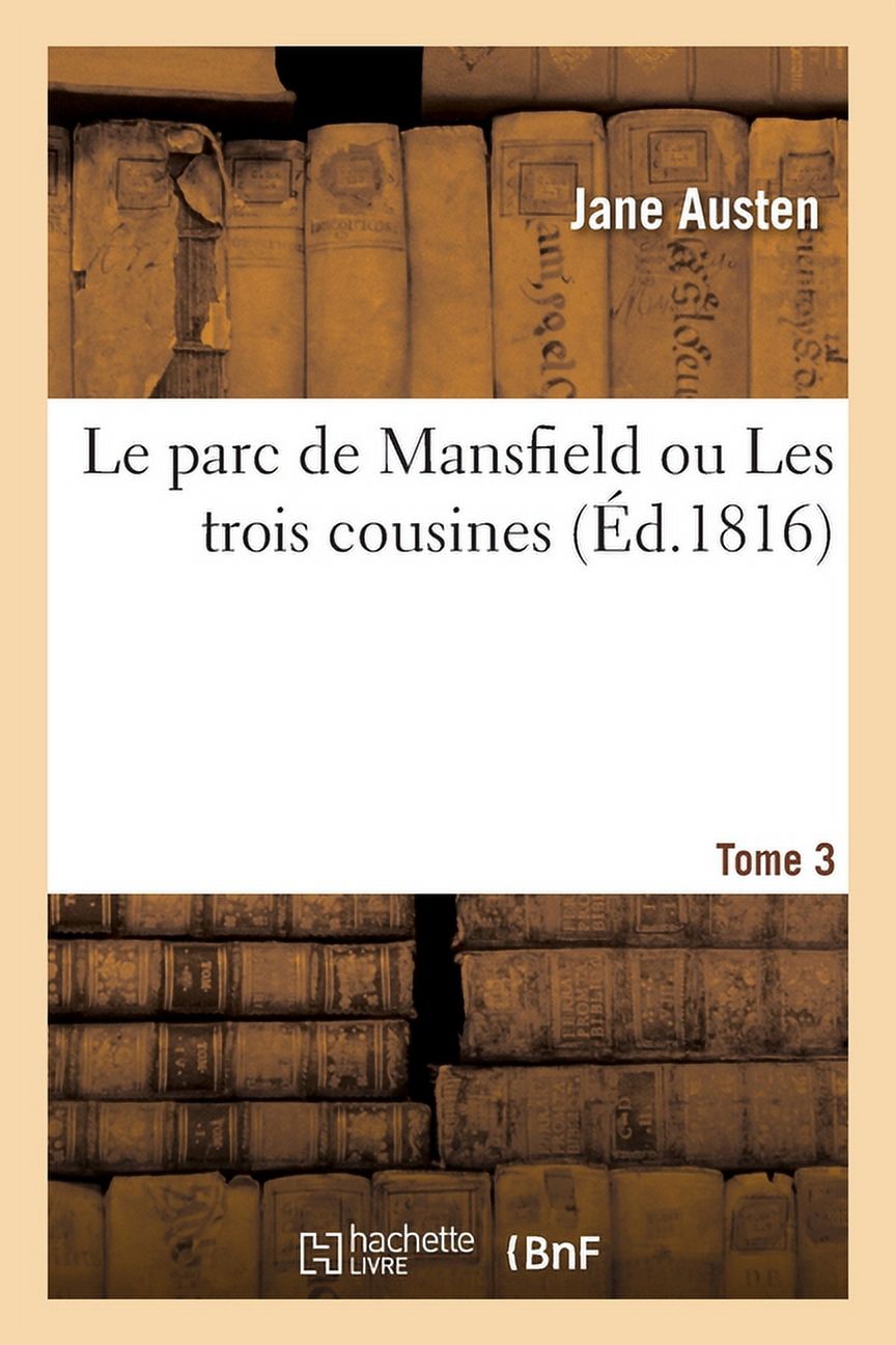 Le Parc de Mansfield Ou Les Trois Cousines. Tome 3 (Paperback ...