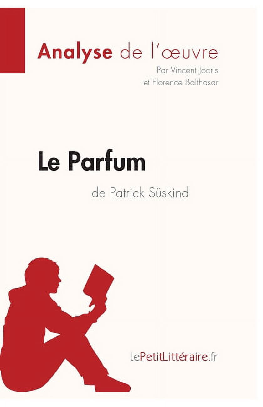 Le Parfum de Patrick Süskind (Analyse de l'oeuvre): Analyse complète et ...