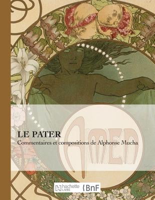 Le Pater: Commentaires Et Compositions de Alphonse Mucha -- Alfons ...