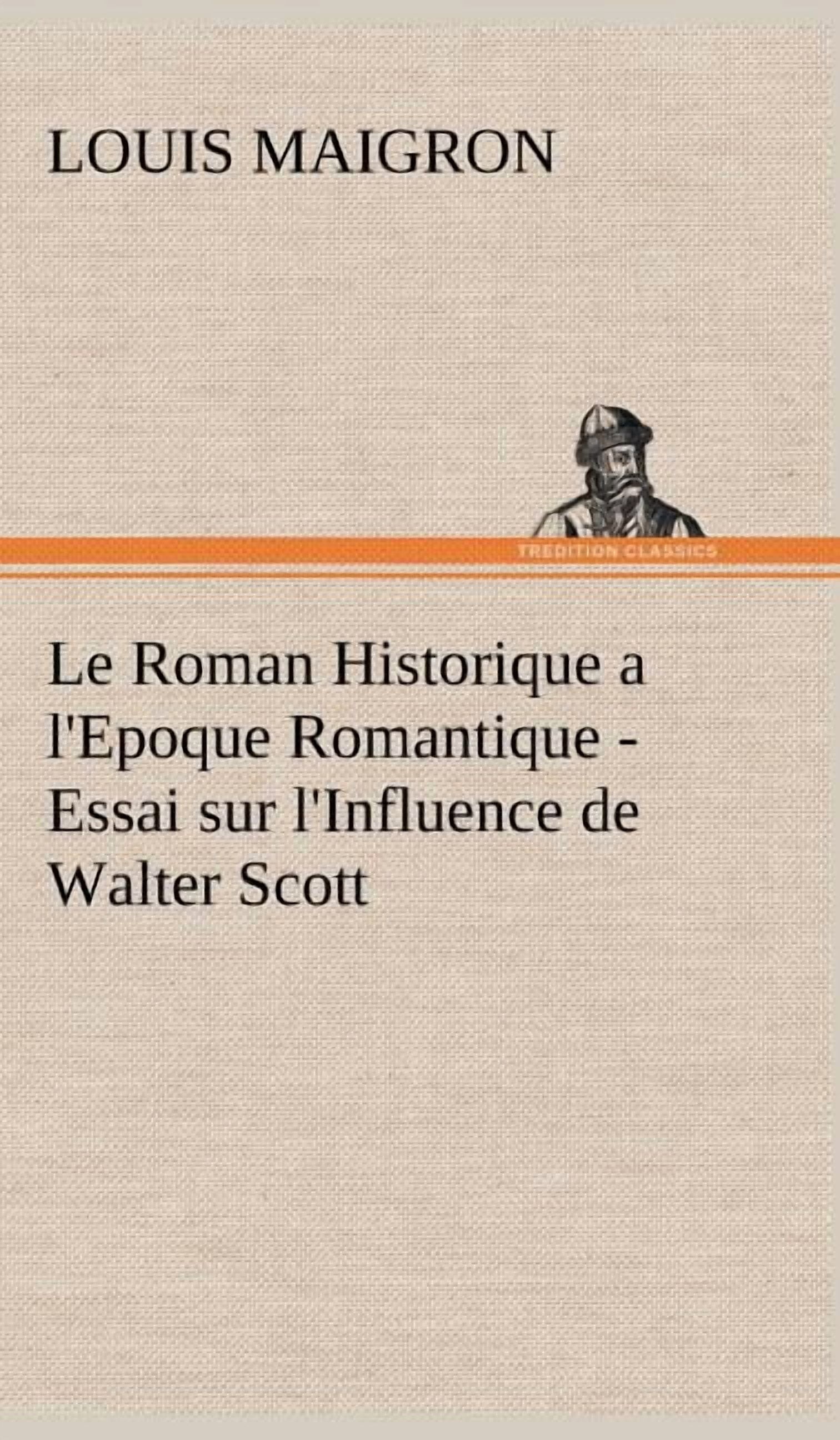 Le Roman Historique a l'Epoque Romantique - Essai sur l'Influence de ...