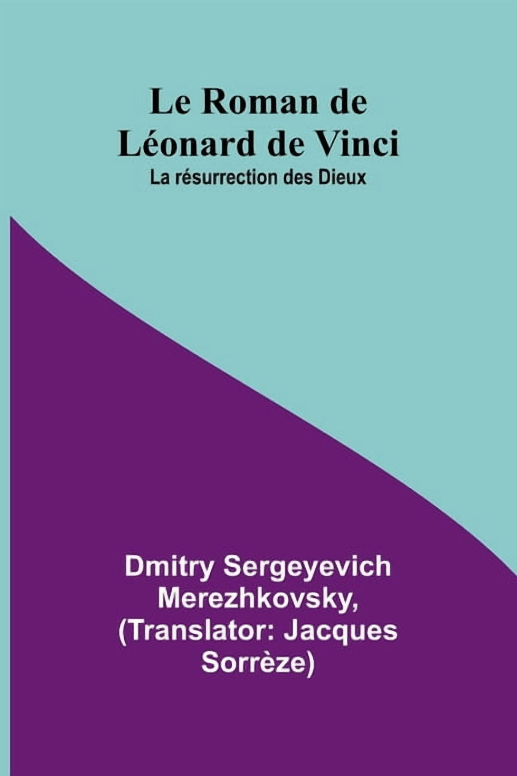 Le Roman de LÃ©onard de Vinci: La rÃ©surrection des Dieux, (Paperback ...