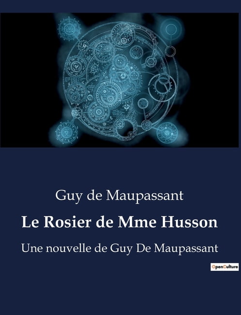 Le Rosier de Mme Husson: Les illusions de la vertu dans une sociÃ©tÃ ...