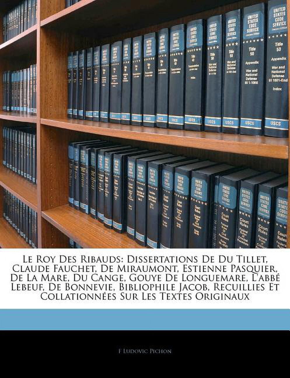 Le Roy Des Ribauds : Dissertations de Du Tillet, Claude Fauchet, de ...