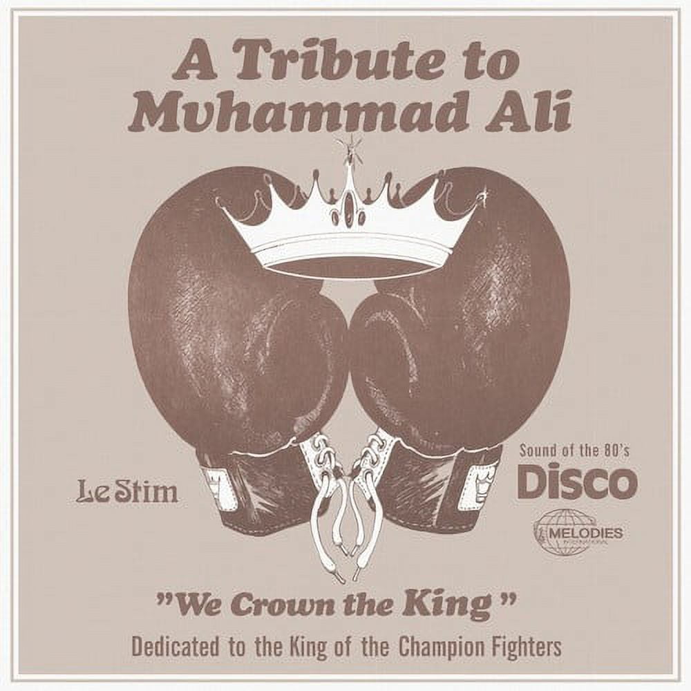 Le Stim - A Tribute to Muhammad Ali (We Crown the King) - Music ...