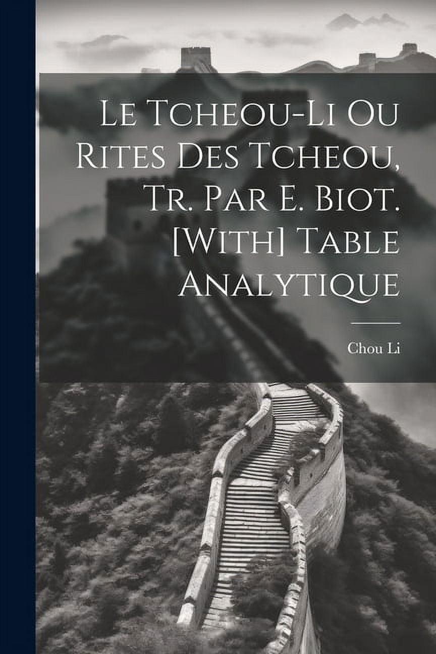 Le Tcheou-Li Ou Rites Des Tcheou, Tr. Par E. Biot. [With] Table ...