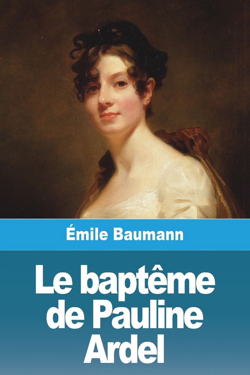 Le baptême de Pauline Ardel (Paperback) - Walmart.com