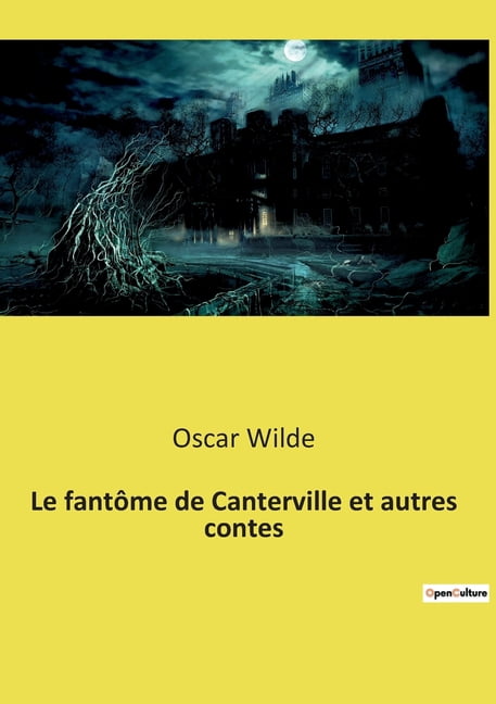 Le fantÃ´me de Canterville et autres contes: Quand l'ancien monde ...