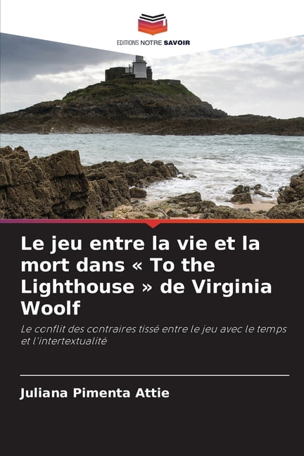Le jeu entre la vie et la mort dans To the Lighthouse de Virginia Woolf ...
