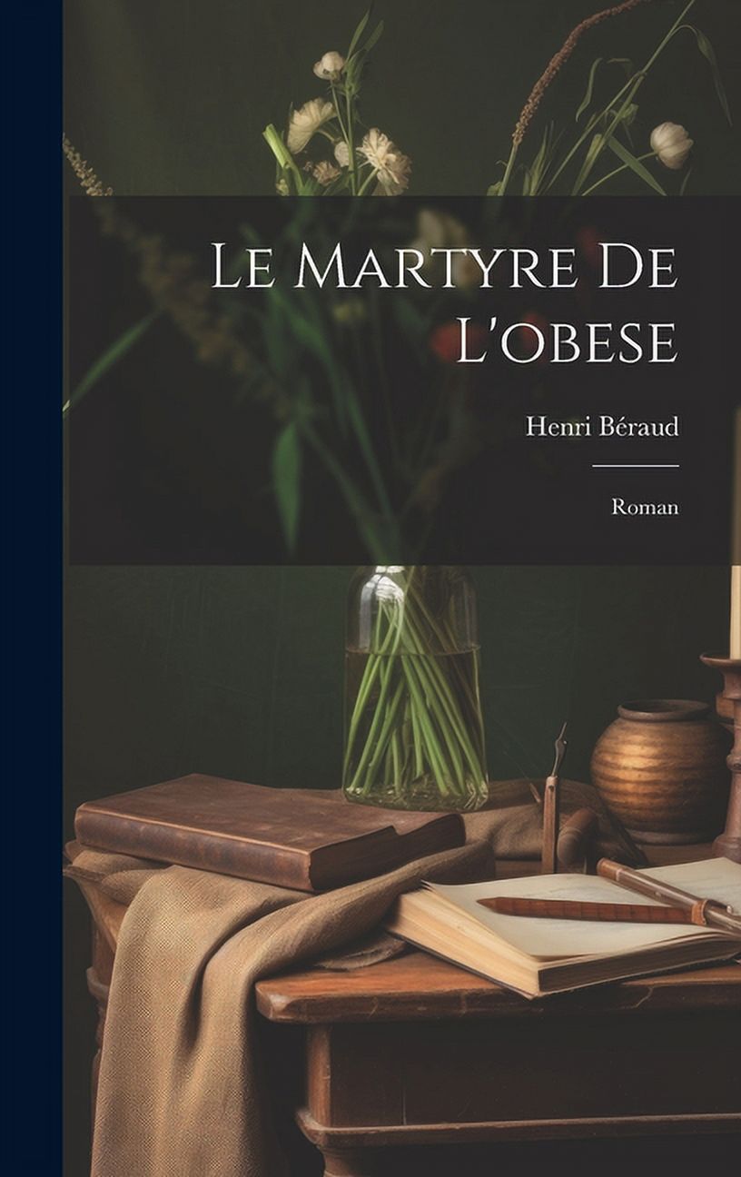 Le martyre de l'obese; roman (Hardcover) - Walmart.com