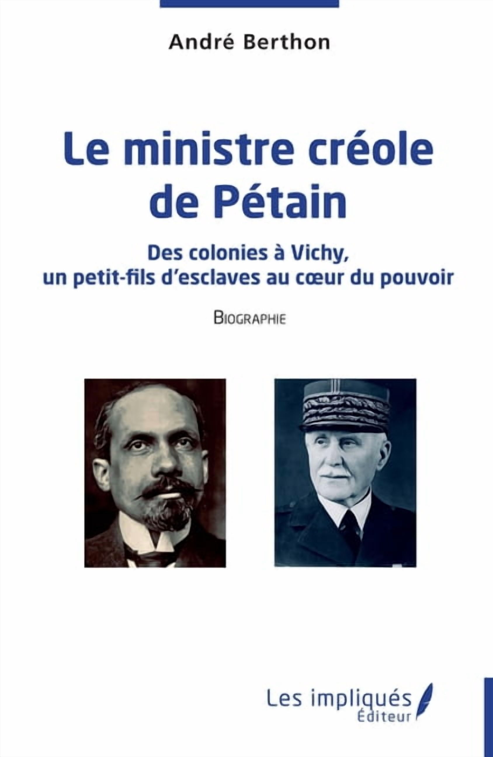 Le ministre crÃ©ole de PÃ©tain: Des colonies Ã Vichy, un petit-fils d ...