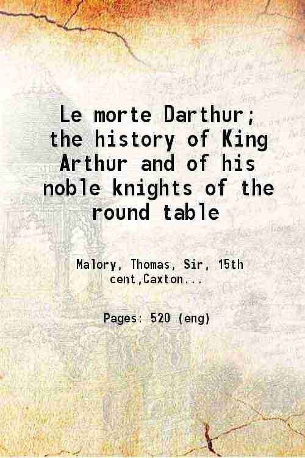 Le morte Darthur the history of King Arthur and of his noble knights of ...