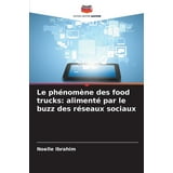 Le phÃ©nomÃ¨ne des food trucks: alimentÃ© par le buzz des rÃ©seaux sociaux, (Paperback ...