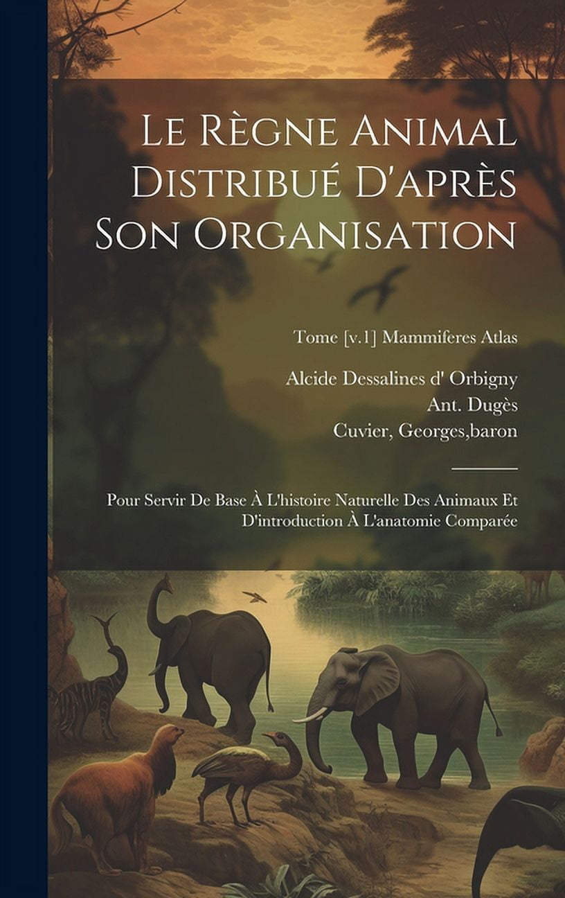 Le règne animal distribué d'après son organisation (Hardcover ...