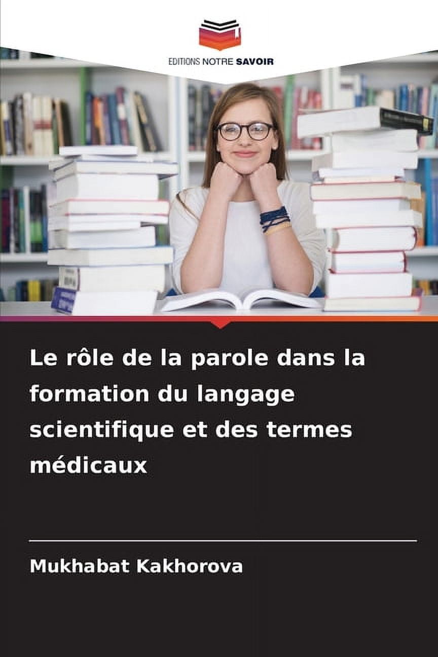 Le rôle de la parole dans la formation du langage scientifique et des termes médicaux ...