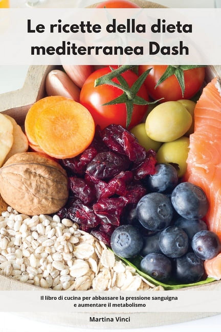 Le ricette della dieta mediterranea Dash : Il libro di cucina per abbassare la pressione ...