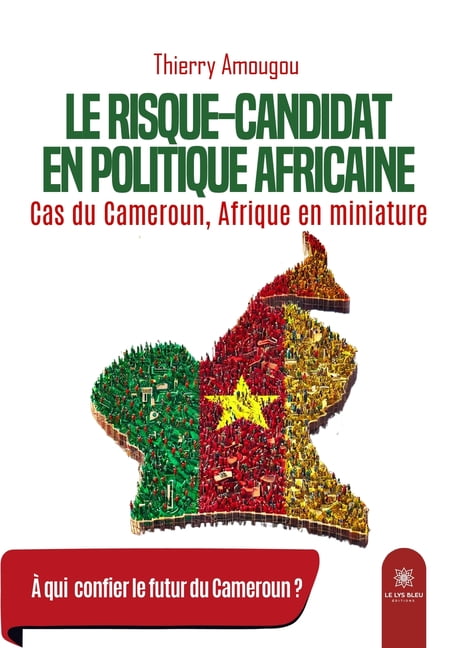 Le risque-candidat en politique africaine: Cas du Cameroun, Afrique en ...