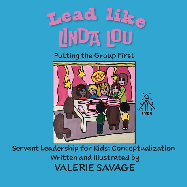 Lead Like Linda Lou Lead Like Linda Lou: Putting the Group First, Book ...