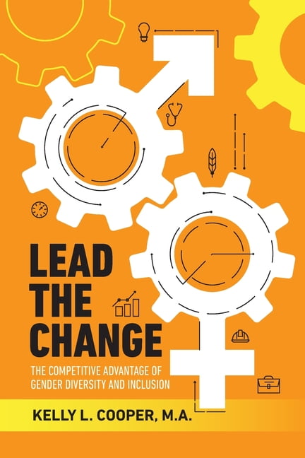 Lead the Change - the Competitive Advantage of Gender Diversity and ...