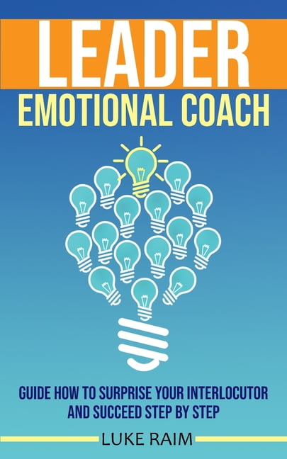 Leader Emotional Coach: Guide How to Surprise Your Interlocutor and ...