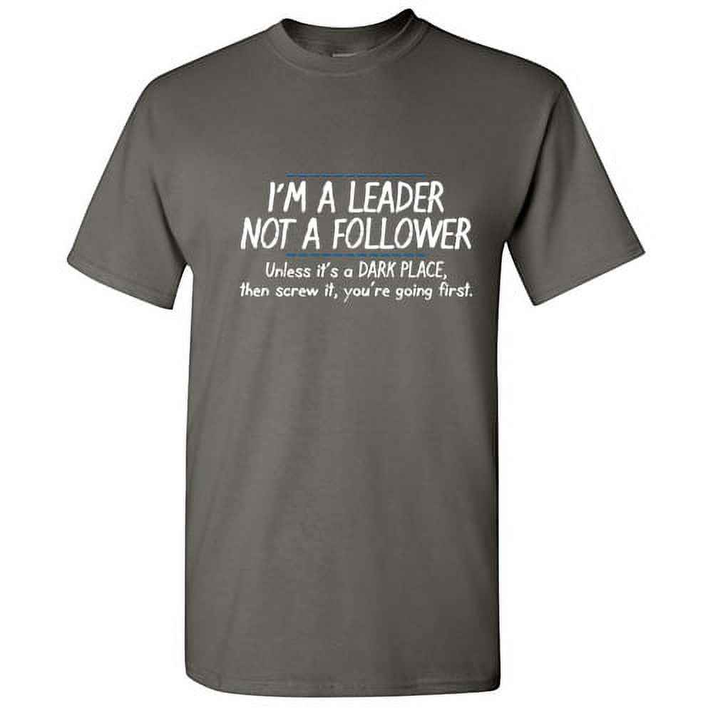 Leader Not A Follower Lead With Love Cuddle Novelty Team Real King ...
