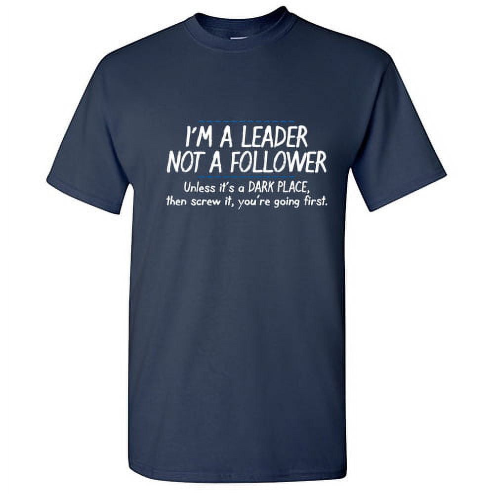 Leader Not A Follower Lead With Love Cuddle Novelty Team Real King ...