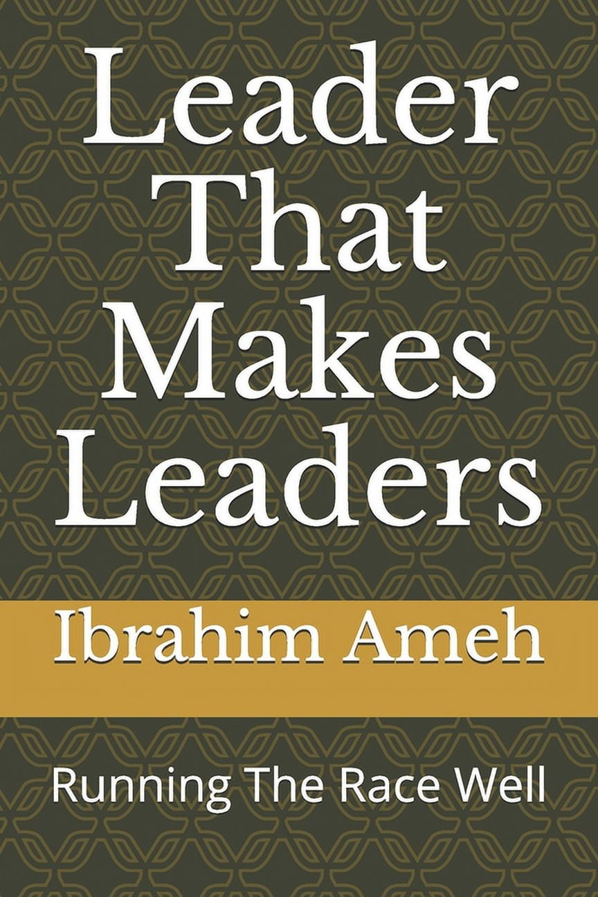Leader That Makes Leaders: Running The Race Well (Paperback) - Walmart ...