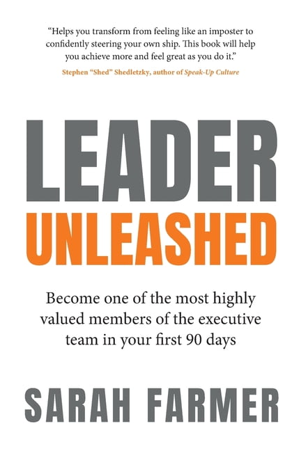 Leader Unleashed: Become one of the most highly valued members of the ...