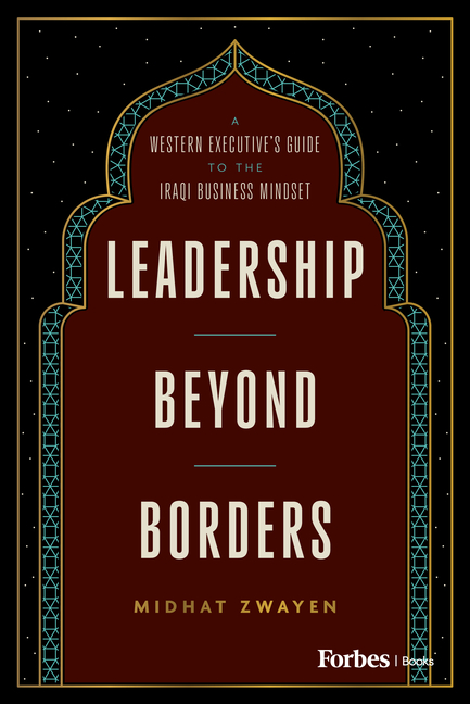 Leadership Beyond Borders: A Western Executive's Guide to the Iraqi ...