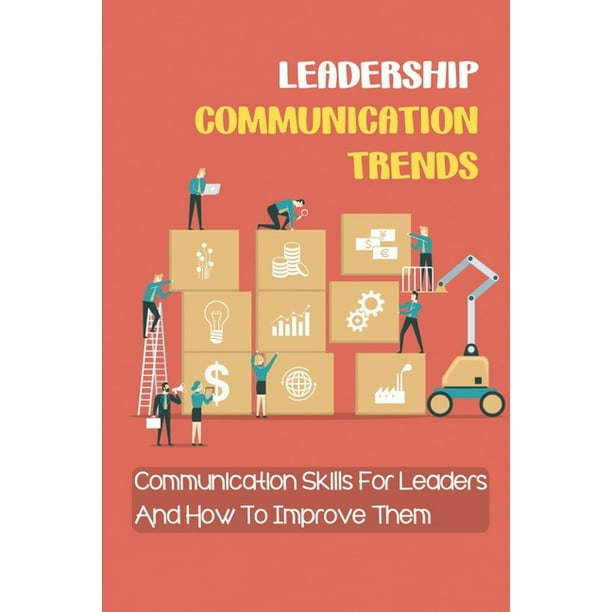 Leadership Communication Trends : Communication Skills For Leaders And ...