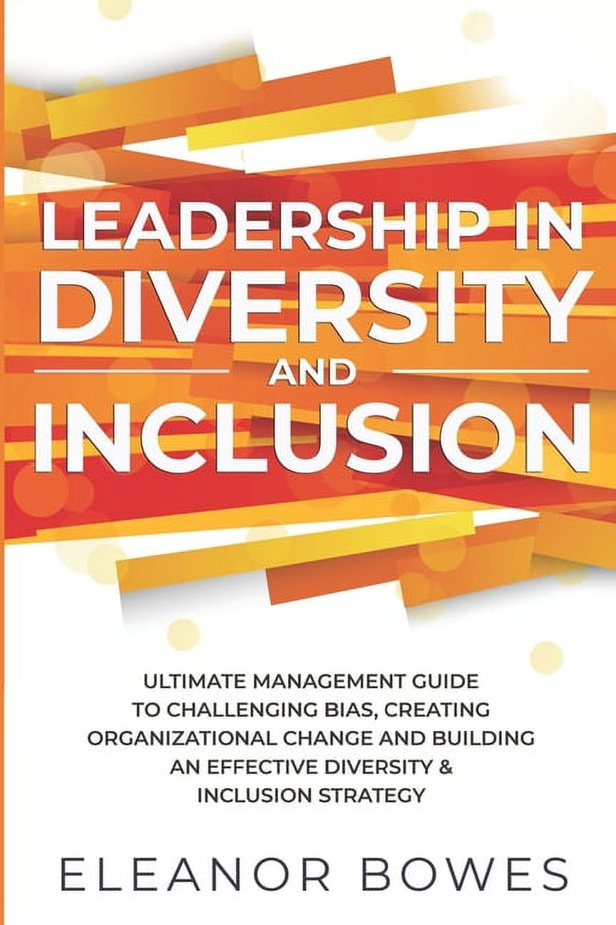 Leadership in Diversity and Inclusion: Ultimate Management Guide to ...