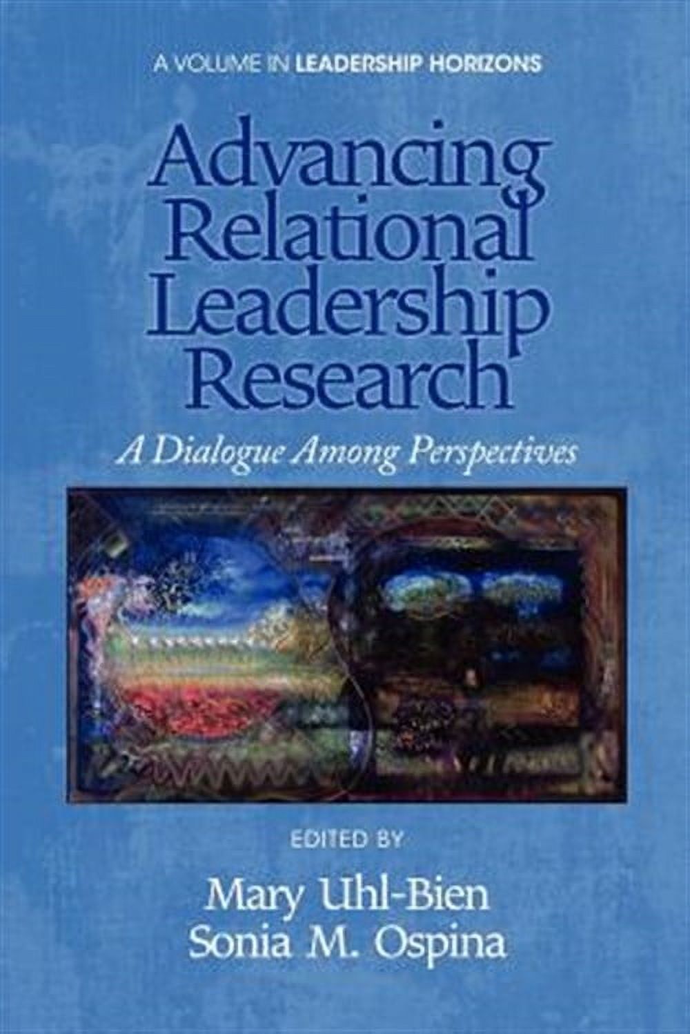 Leadership Horizons: Advancing Relational Leadership Research: A ...