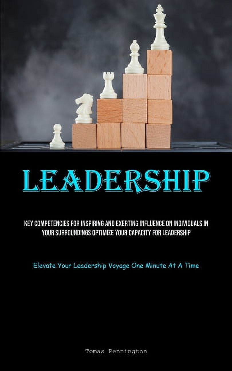 Leadership: Key Competencies For Inspiring And Exerting Influence On ...