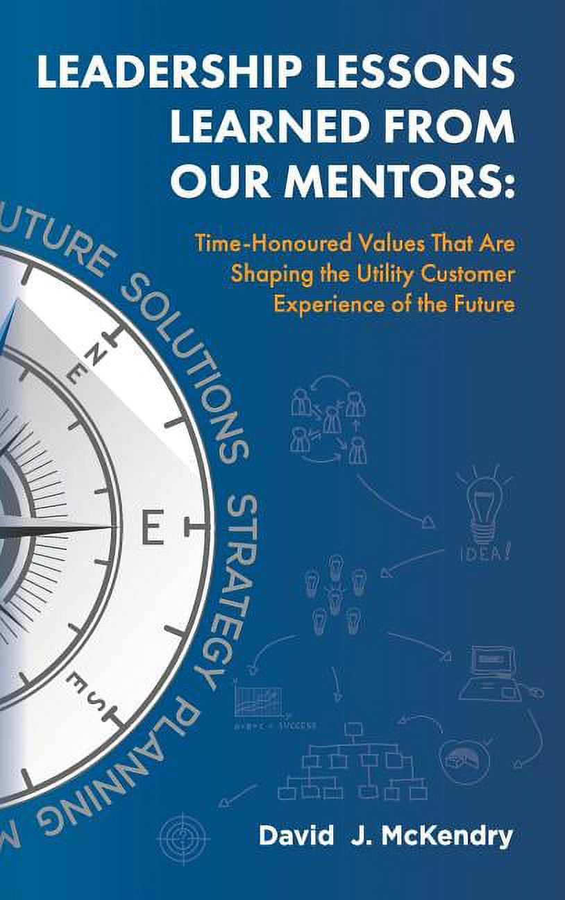 Leadership Lessons Learned From Our Mentors: Time-Honoured Values That ...