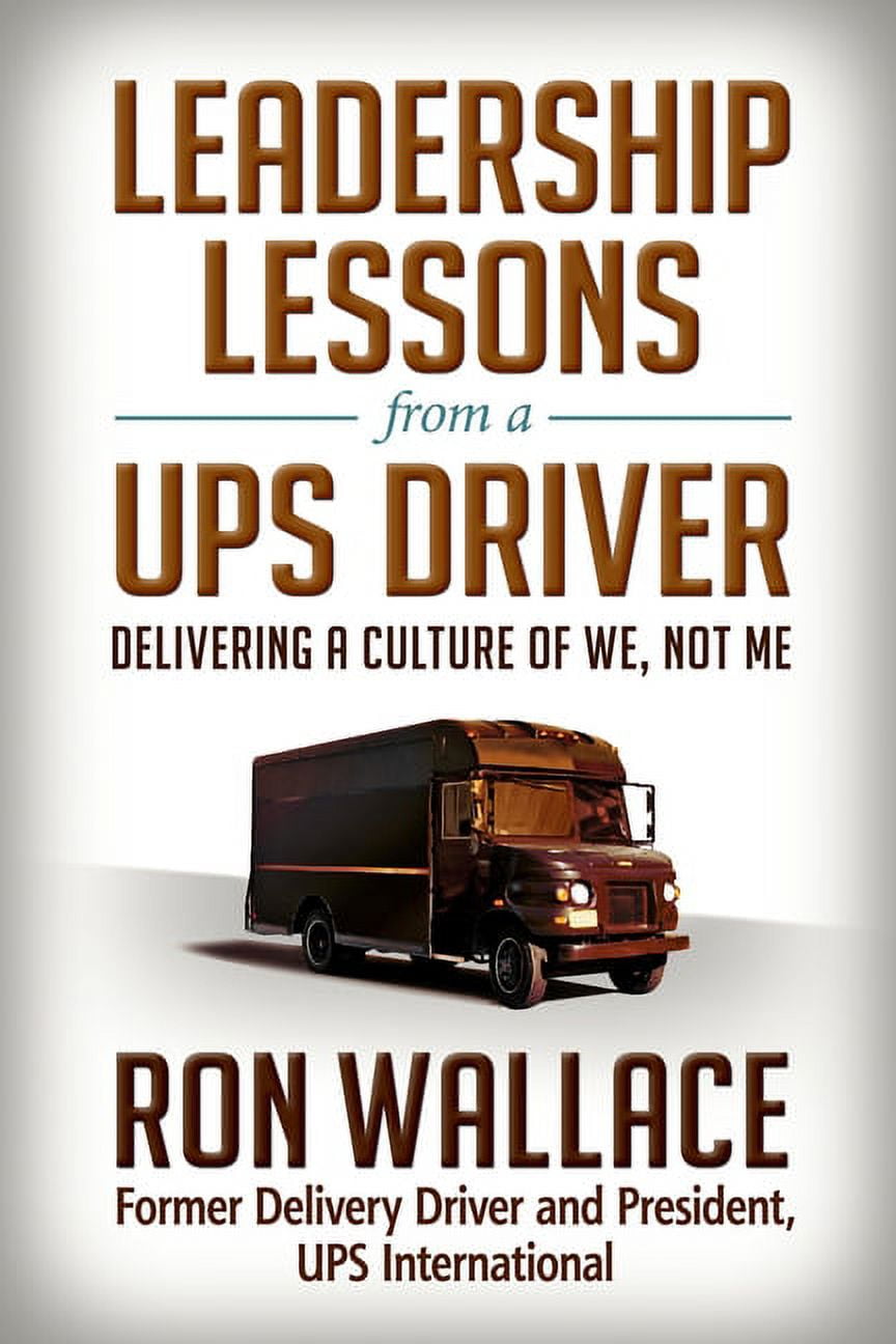 Leadership Lessons from a UPS Driver : Delivering a Culture of We, Not ...