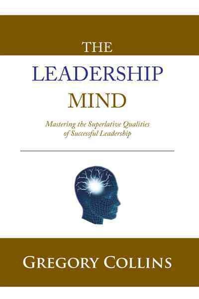 Pre-Owned Leadership Mind : Mastering the Superlative Qualities of ...