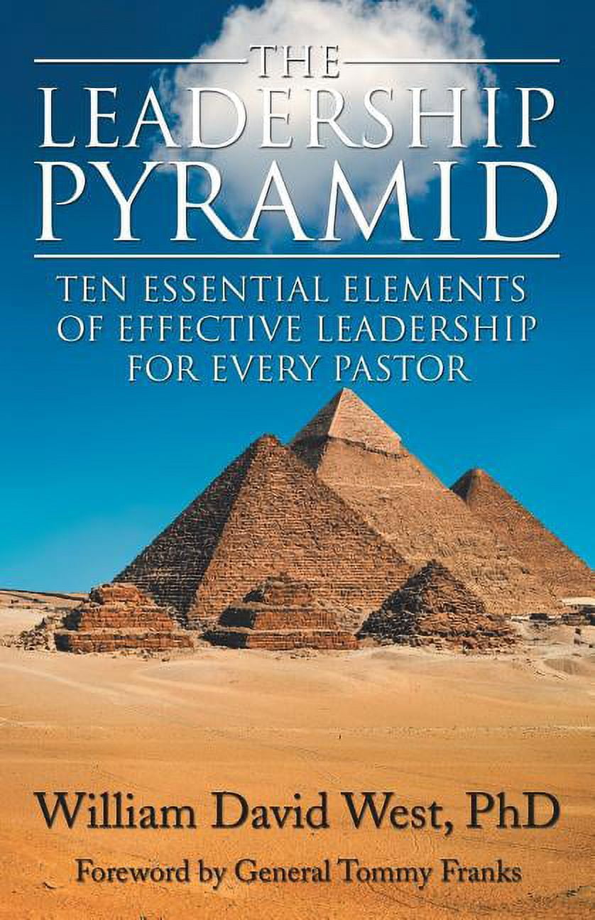 Leadership Pyramid : Ten Essential Elements of Effective Leadership for ...