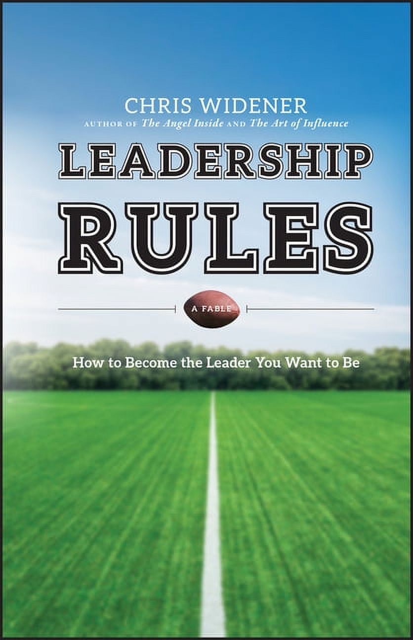 Leadership Rules: How to Become the Leader You Want to Be, (Hardcover ...
