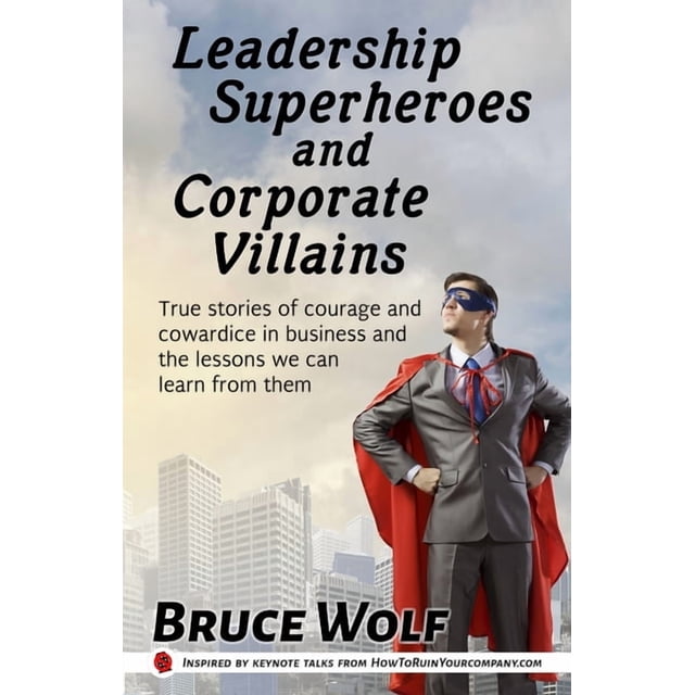 Manage Like a Boss: Leadership Superheroes And Corporate Villains: True ...