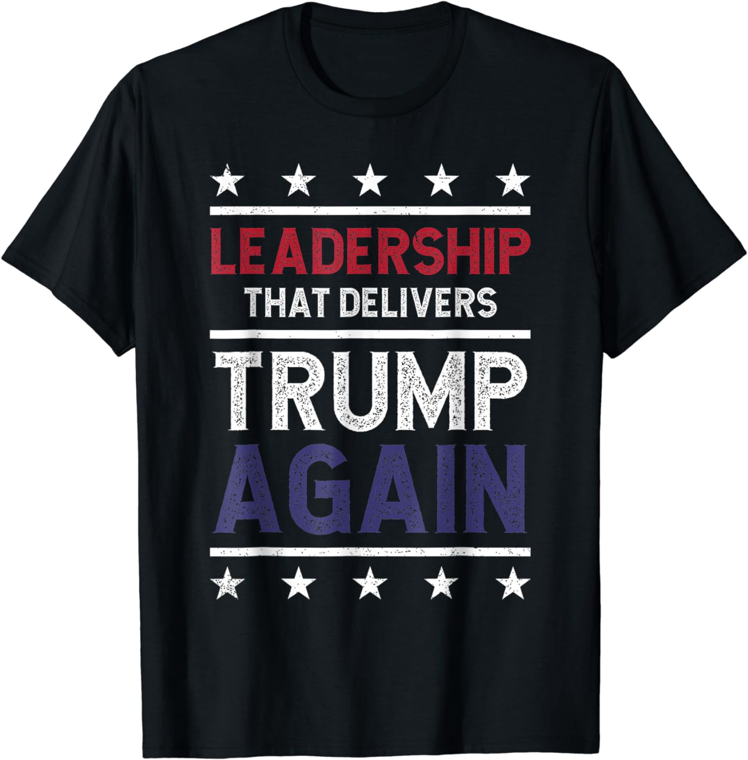 Leadership That Delivers: Trump Again Presidental Election T-Shirt ...
