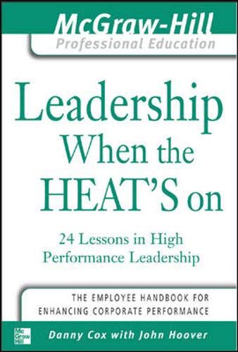 Pre-Owned Leadership When the Heat's On : 24 Lessons in High ...