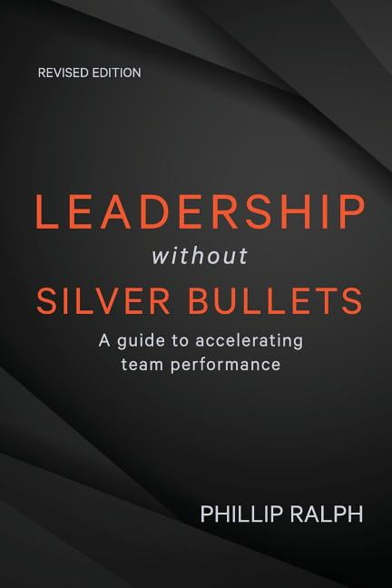 Leadership Without Silver Bullets: A guide to accelerating team ...