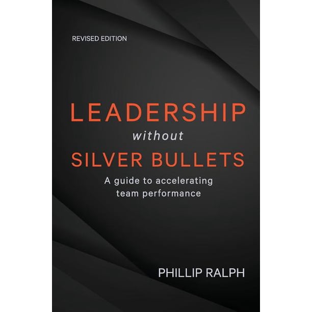 Leadership Without Silver Bullets: A guide to accelerating team ...
