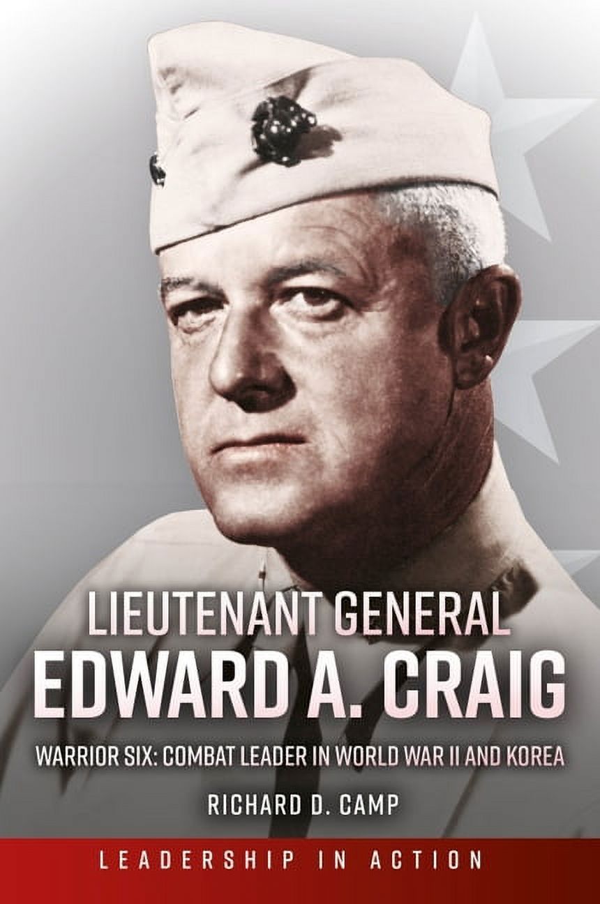 Leadership in Action Lieutenant General Edward A. Craig: Warrior Six ...