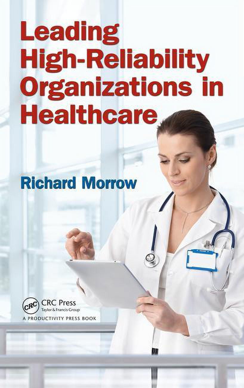 Leading High-Reliability Organizations in Healthcare, (Hardcover ...