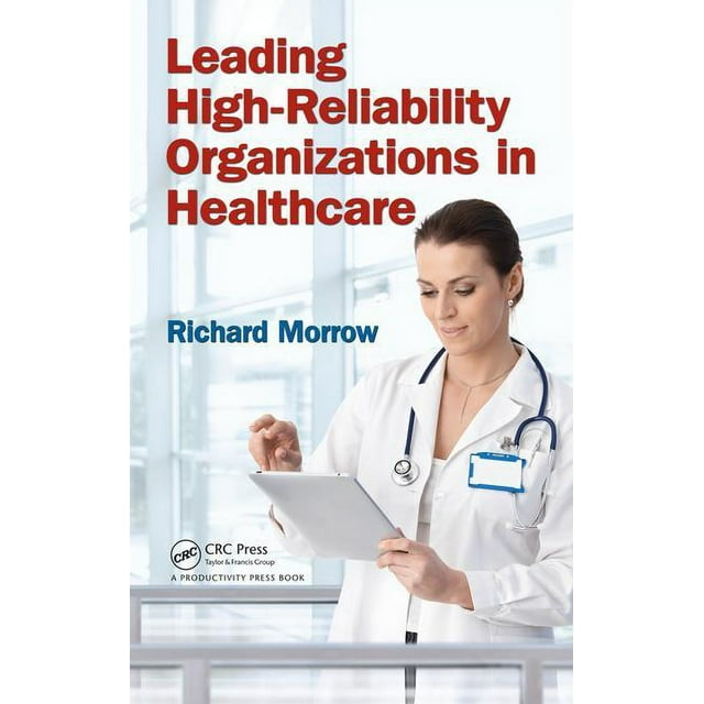 Leading High-Reliability Organizations in Healthcare, (Hardcover ...