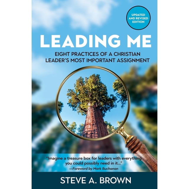 Leading Me: Eight Practices for a Christian Leader's Most Important ...